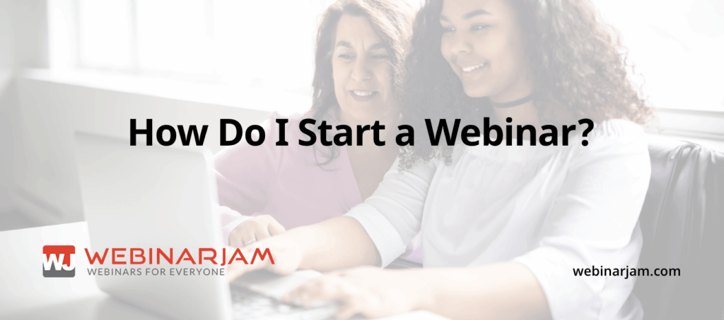 How Do I Start a Webinar? - WebinarJam
