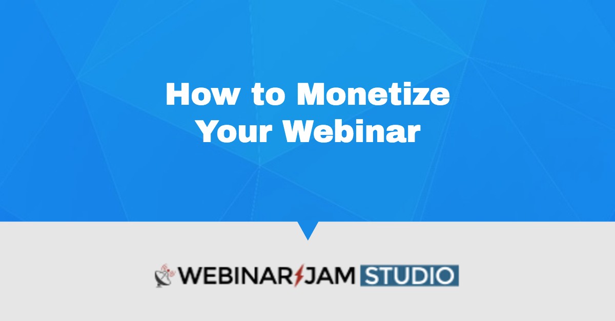 Make Money With Webinars | Monetize Your Webinar in 4 Easy Steps