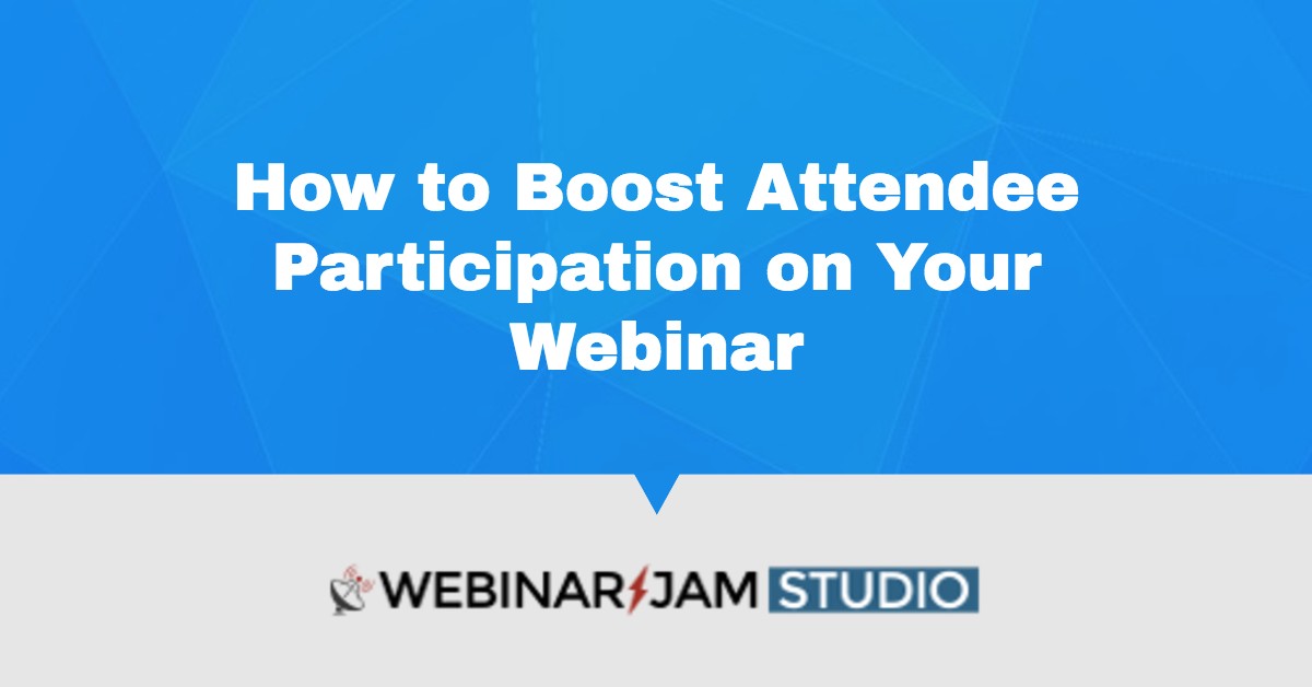 5 Simple Ways to Boost Attendee Participation on Your Webinar (Plus 12 ...
